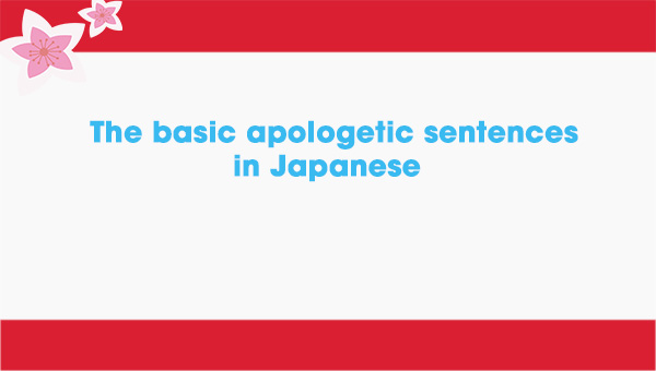 The basic apologetic sentences in Japanese