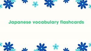 Japanese vocabulary flashcards