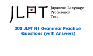 200 JLPT N1 Grammar Practice Questions: Part 1 (with Answers)